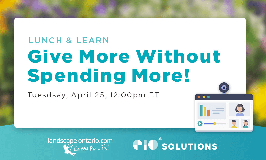 EIO Lunch and Learn: Giving More ≠ Spending More - Landscape Ontario